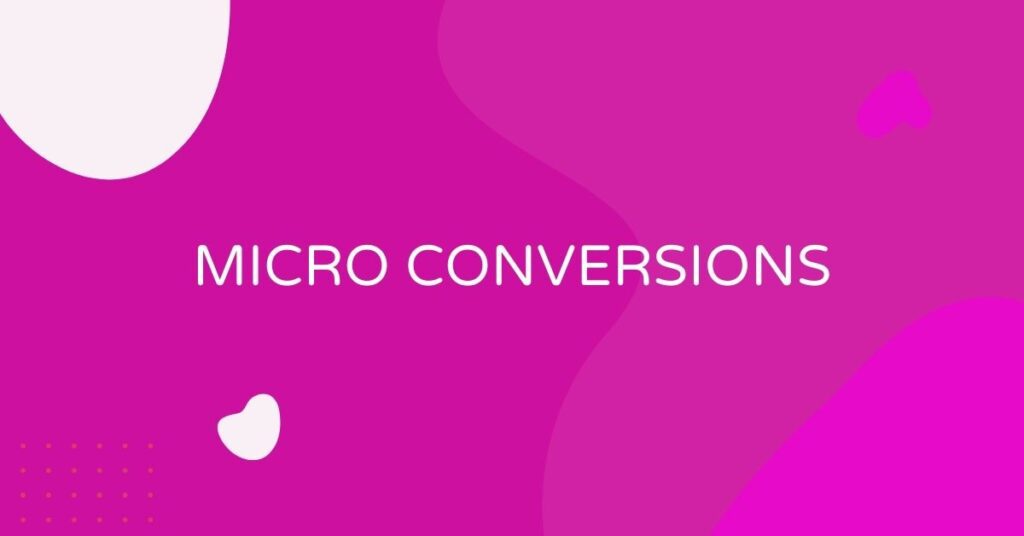 מה זה Micro Conversions? - בולדר - שיווק דיגיטלי לעסקים